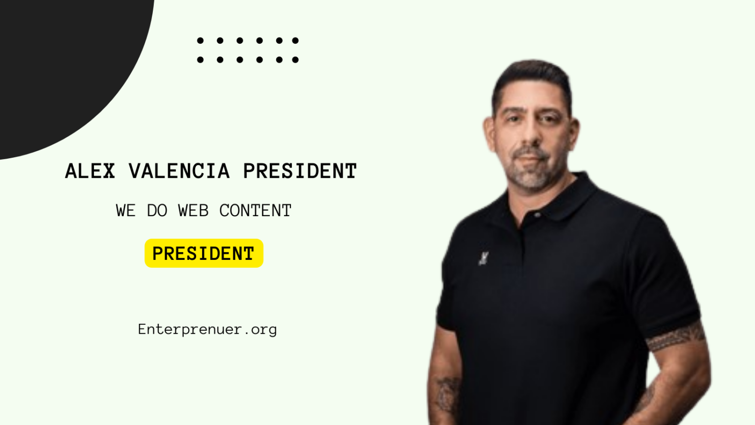 Meet Alex Valencia President of We Do Web Content — Enterprenuer